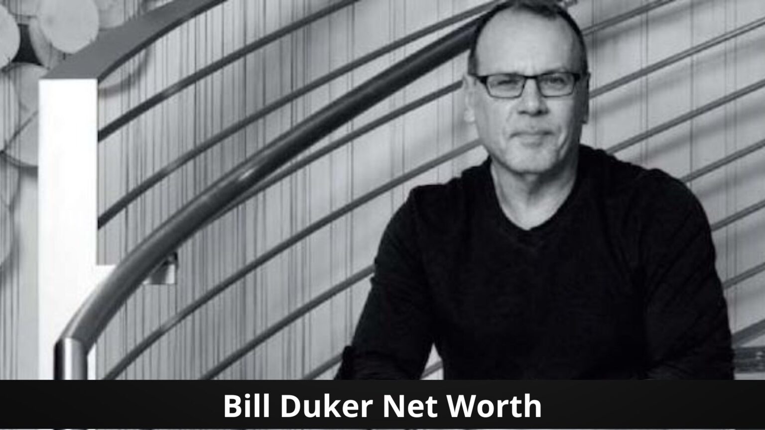 What Is The Net Worth Of Bill Duker In 2024