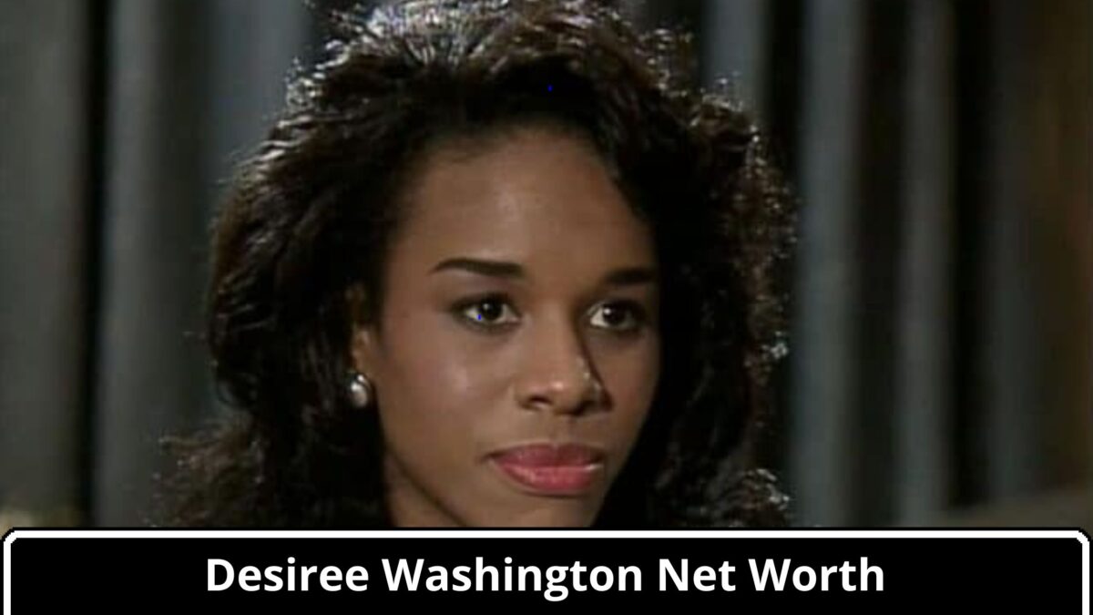 What Is The Net Worth Of Desiree Washington In 2025
