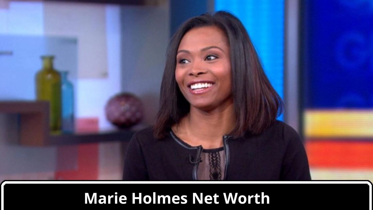 What Is The Net Worth Of Marie Holmes In 2025 (Updated)
