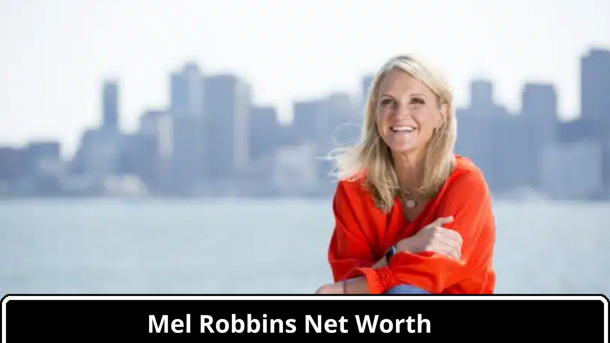 What Is The Net Worth Of Mel Robbins In 2025 (Updated)