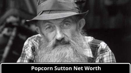 What Is The Net Worth Of Popcorn Sutton In 2025 (Updated)