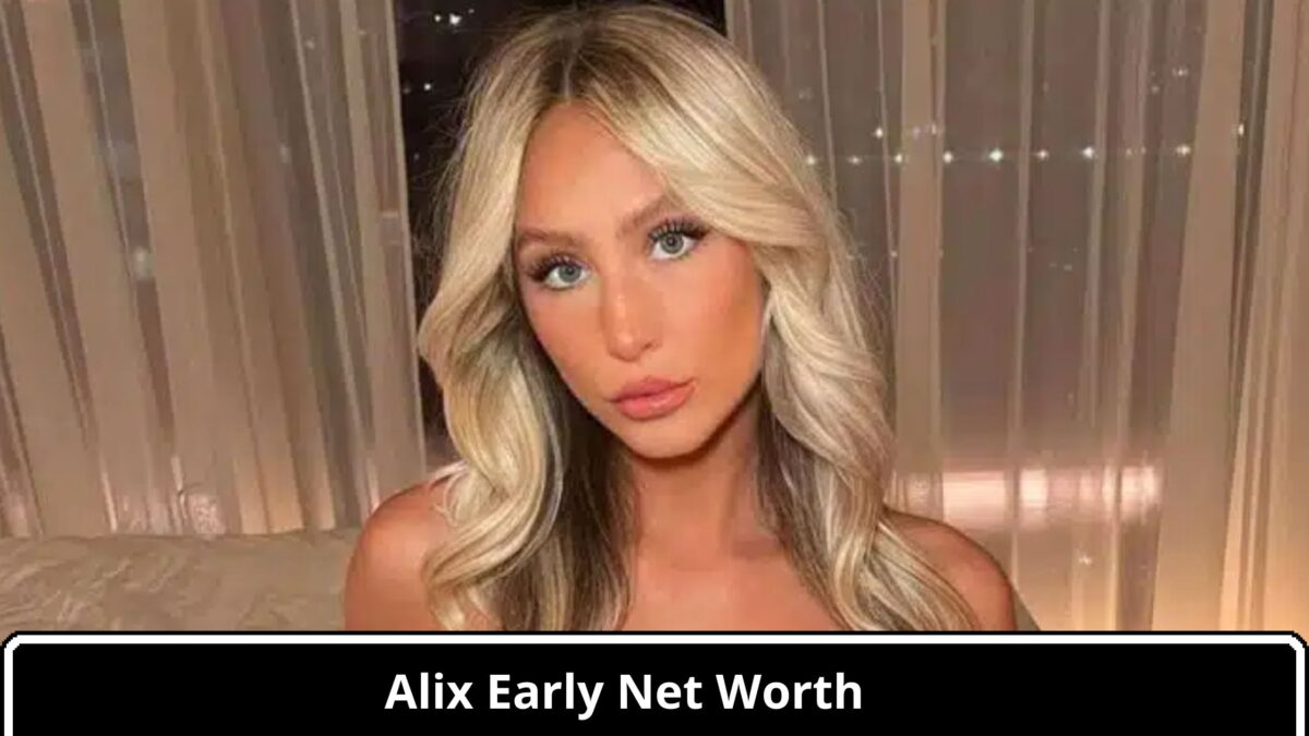 What Is The Net Worth Of Alix Earle In 2024