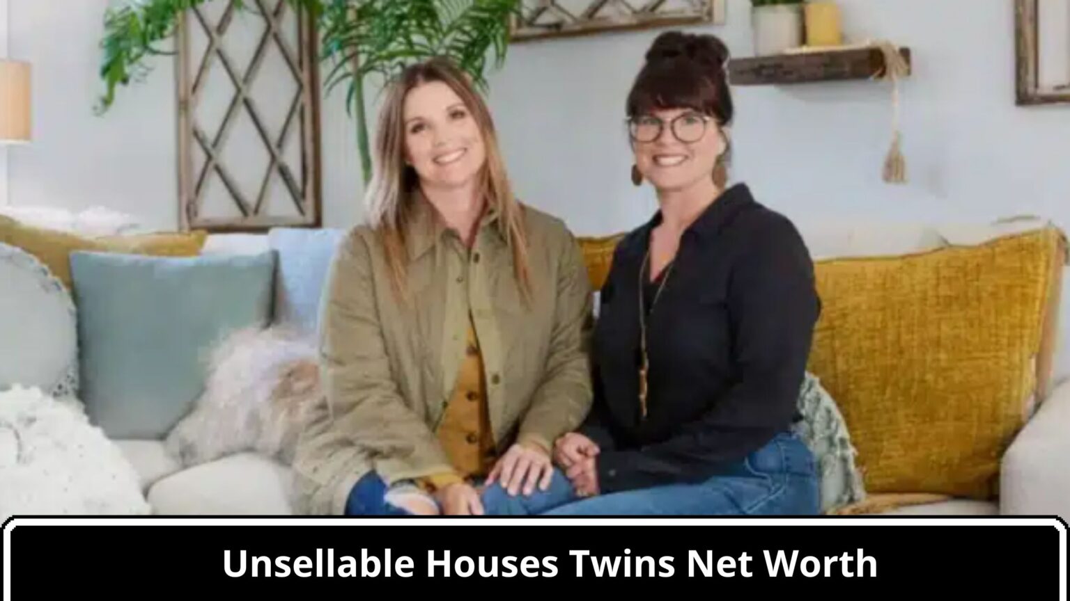 What Is The Net Worth Of Unsellable Houses Twins In 2024